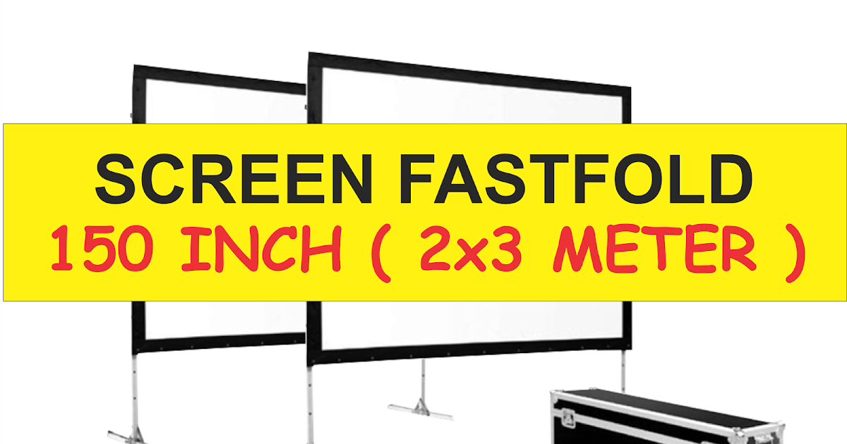[Screen] Fastfold 150'' ( 2x3 meter ) | Sewa Rental Proyektor, LED TV ...