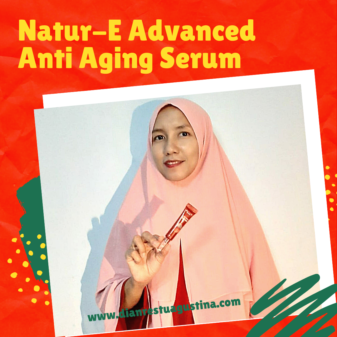 Natur-E Advanced Serum - Dian Restu Agustina's Blog