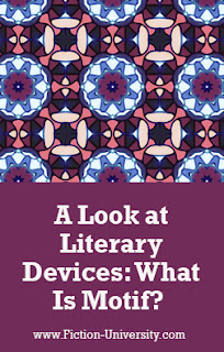 Fiction University: A Look at Literary Devices: What Is Motif?