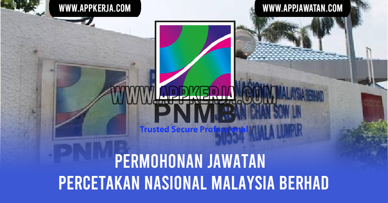 Jawatan Kosong di Percetakan Nasional Malaysia Berhad (PNMB) - Appkerja ...