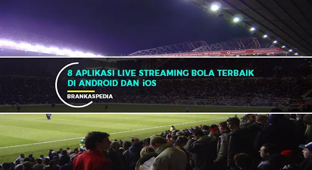 8 Aplikasi Live Streaming Bola Gratis Terbaik [Android & iOS ...