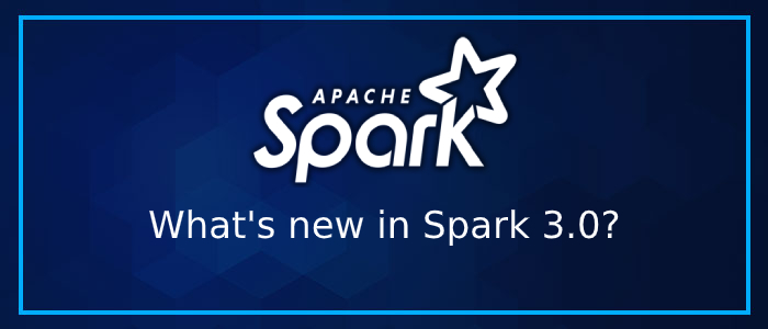 What's new in Spark 3.0?