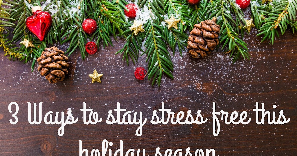 3 Holiday Stress Relief Options - The Trish List