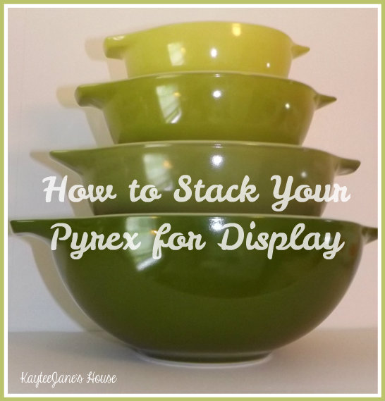 KayteeJanes House: Stacking Your Pyrex