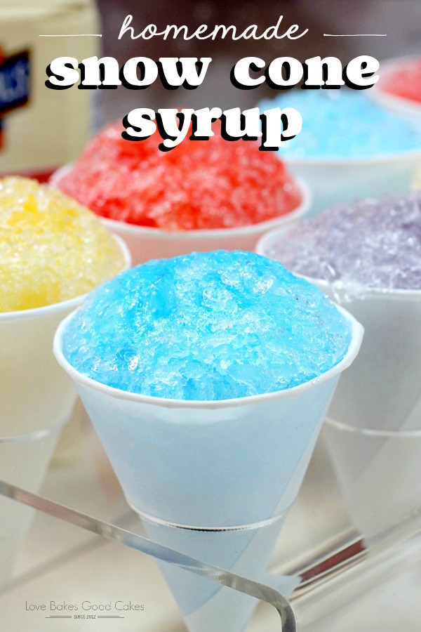 Homemade Snow Cone Syrup #SummerDessertWeek | Love Bakes Good Cakes ...