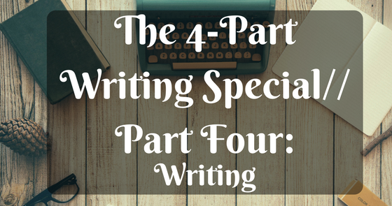 4-Part Writing Special// Part Four: Writing
