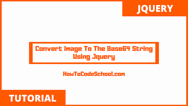 Convert Image To Base64 String Using JQuery Convert Image To Base64 String Using JQuery