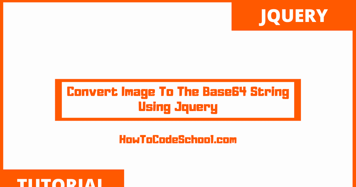 34 Convert Image File To Base64 Javascript Modern