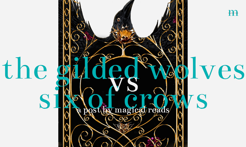 DISCUSSION: the gilded wolves vs six of crows / magical reads