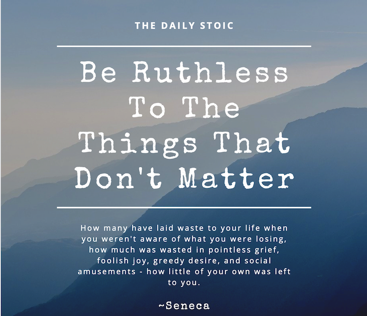 the billymacdeus' blog: Be Ruthless To The Things That Don't Matter