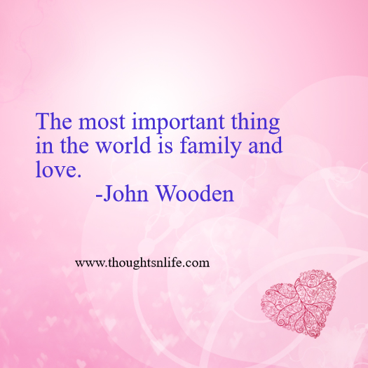 Family Love Quotes The Most Important Thing In The World Is Family And family-love-quotes-the-most-important-thing-in-the-world-is-family-and