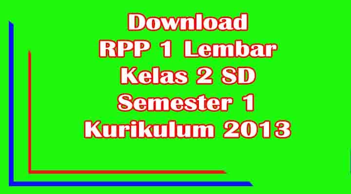 Download RPP 1 Lembar Kelas 2 SD Semester 1 Kurikulum 2013 Revisi 2020 - Sekolah Dasar