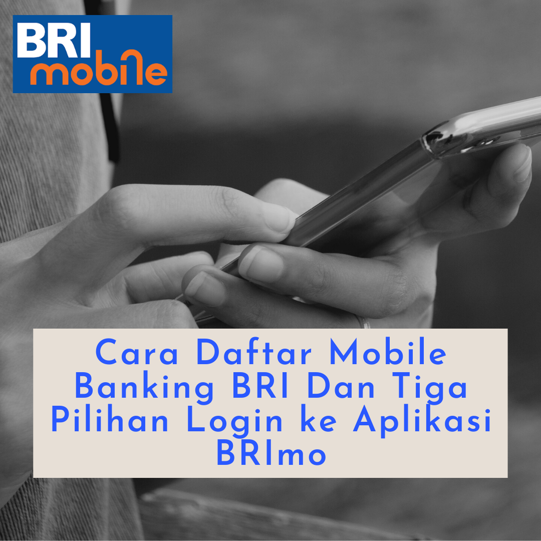 Ini Dia Cara Daftar Aplikasi Dari BRI Dan Tiga Pilihan Login Ke ...