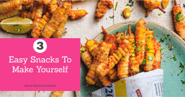 Natural Beauty And Makeup : 3 Easy Snacks to Make Yourself