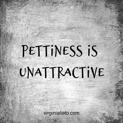 Pettiness is Unattractive