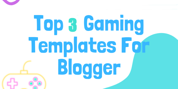 3 Best Blogger Templates For Gaming