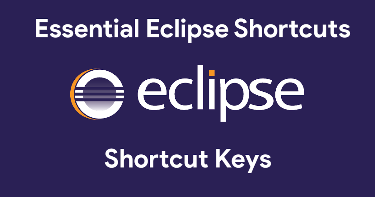 Top 30 Eclipse Keyboard Shortcuts For Java Programmers