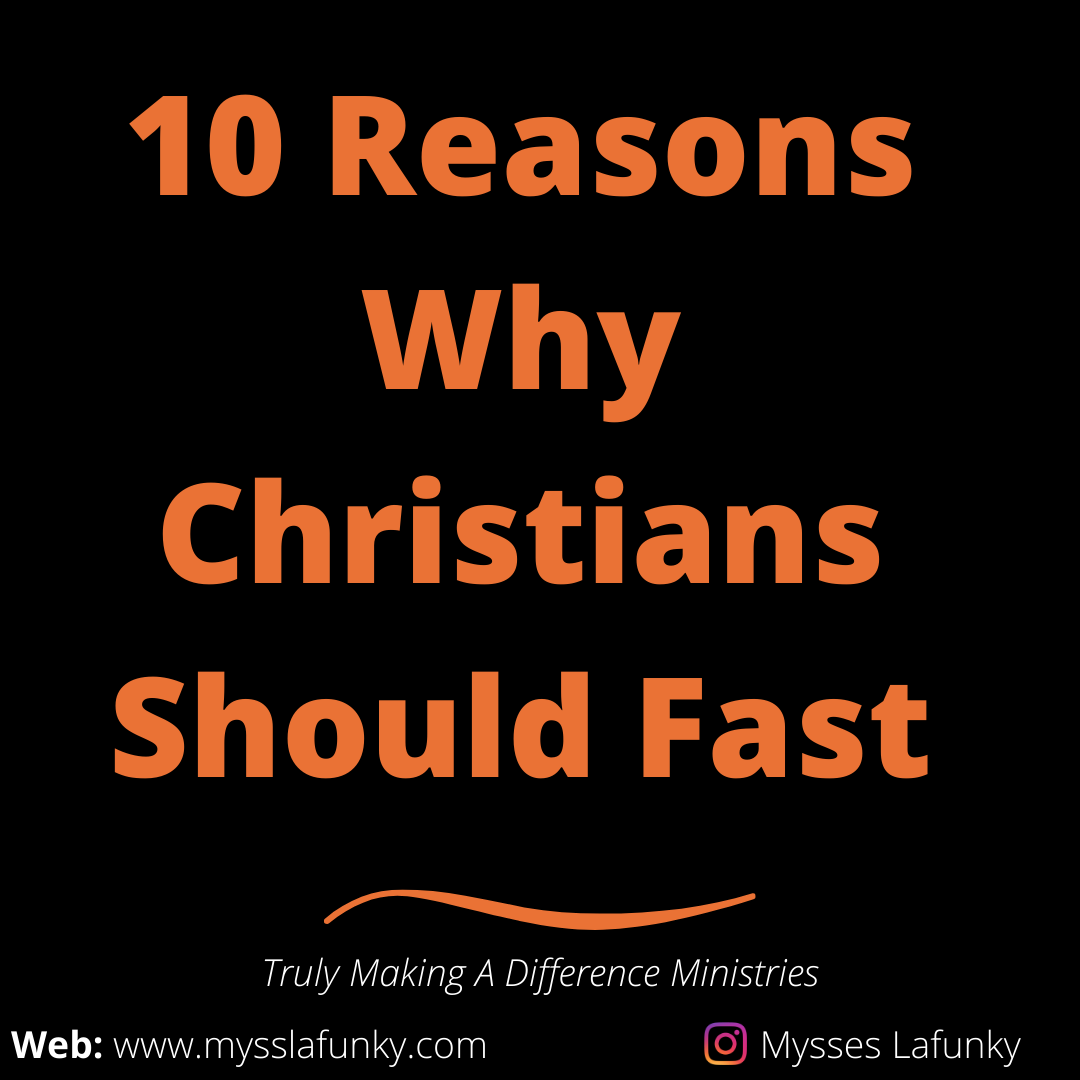 Mysses Lafunky's Faith Blog: 10 Reasons Why Christians Should Fast