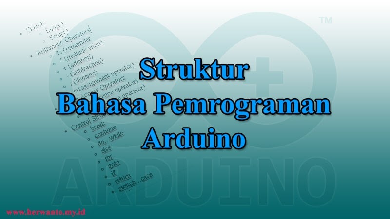 Referensi Bahasa Pemrograman Arduino Struktur Blog Herwanto
