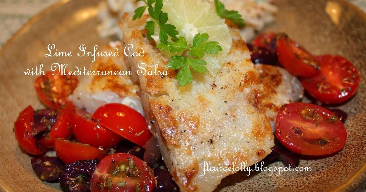 Fleur de Lolly: Lime Infused Cod with Mediterranean Salsa