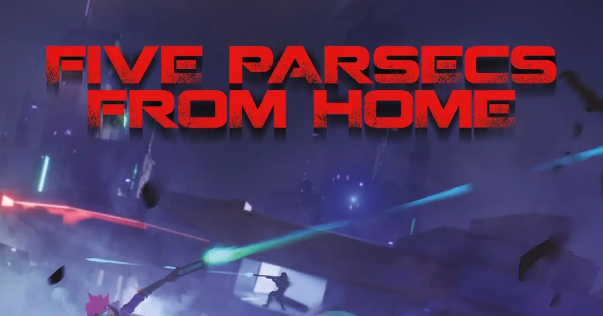Five Parsecs from Home - Part 2