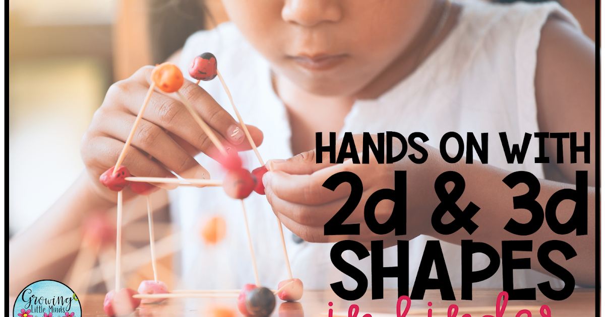 Growing Little Minds: Working with Shapes: Hands on with 2 and 3-d Shapes