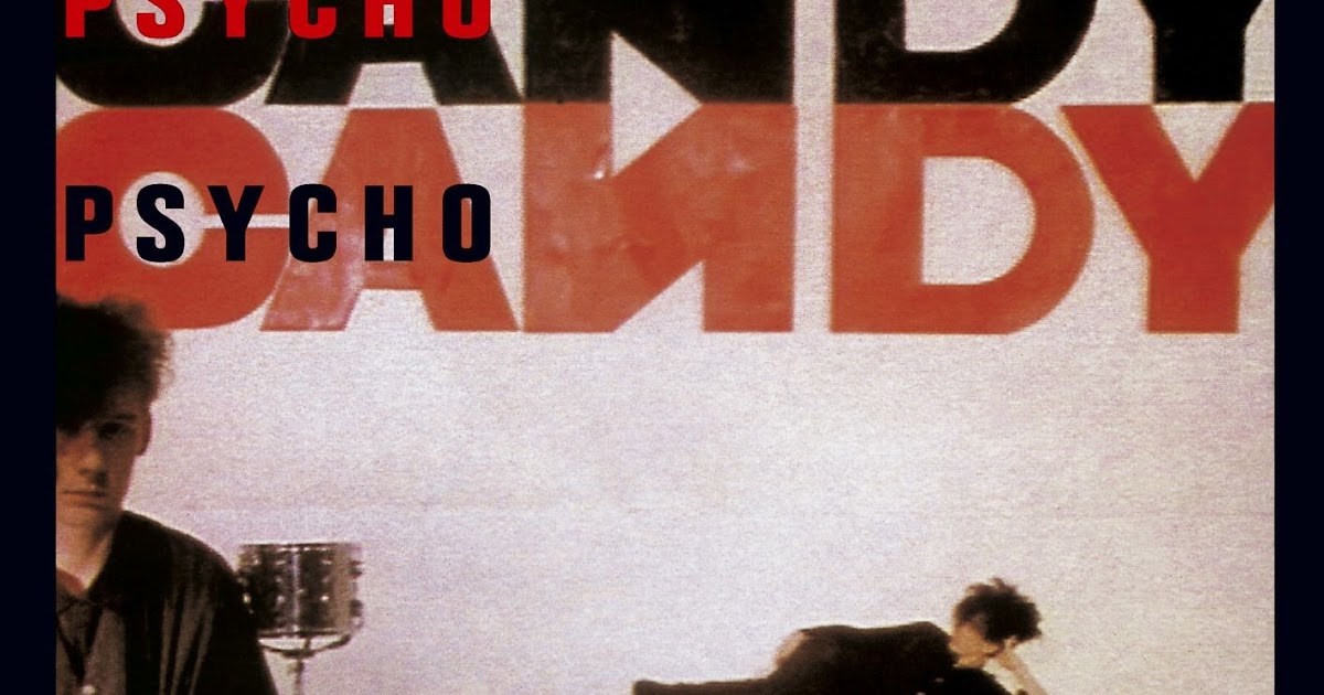 The Jesus and Mary Chain, Psychocandy (1985)