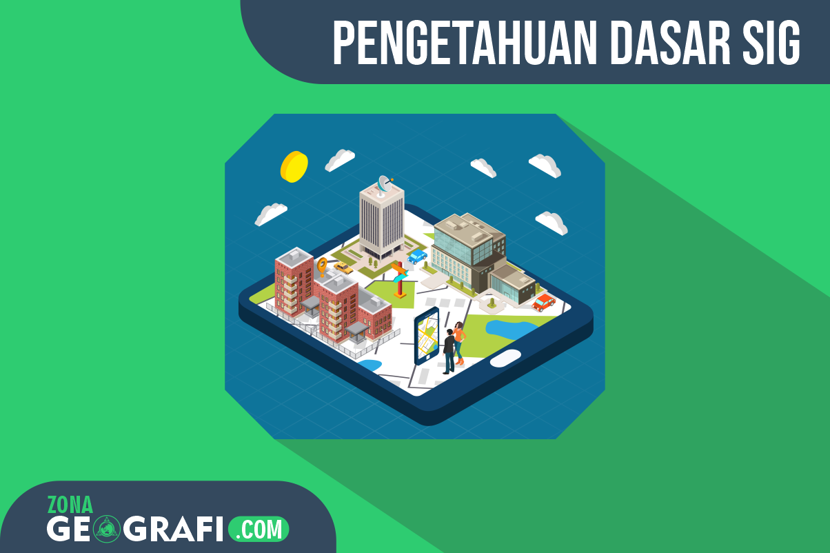 Pengetahuan Dasar Sistem Informasi Geografis - Zona Geografi