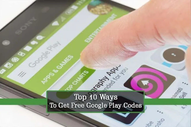 10 Best Ways To Get Free Google Play Codes In 2020 - Latest Articles