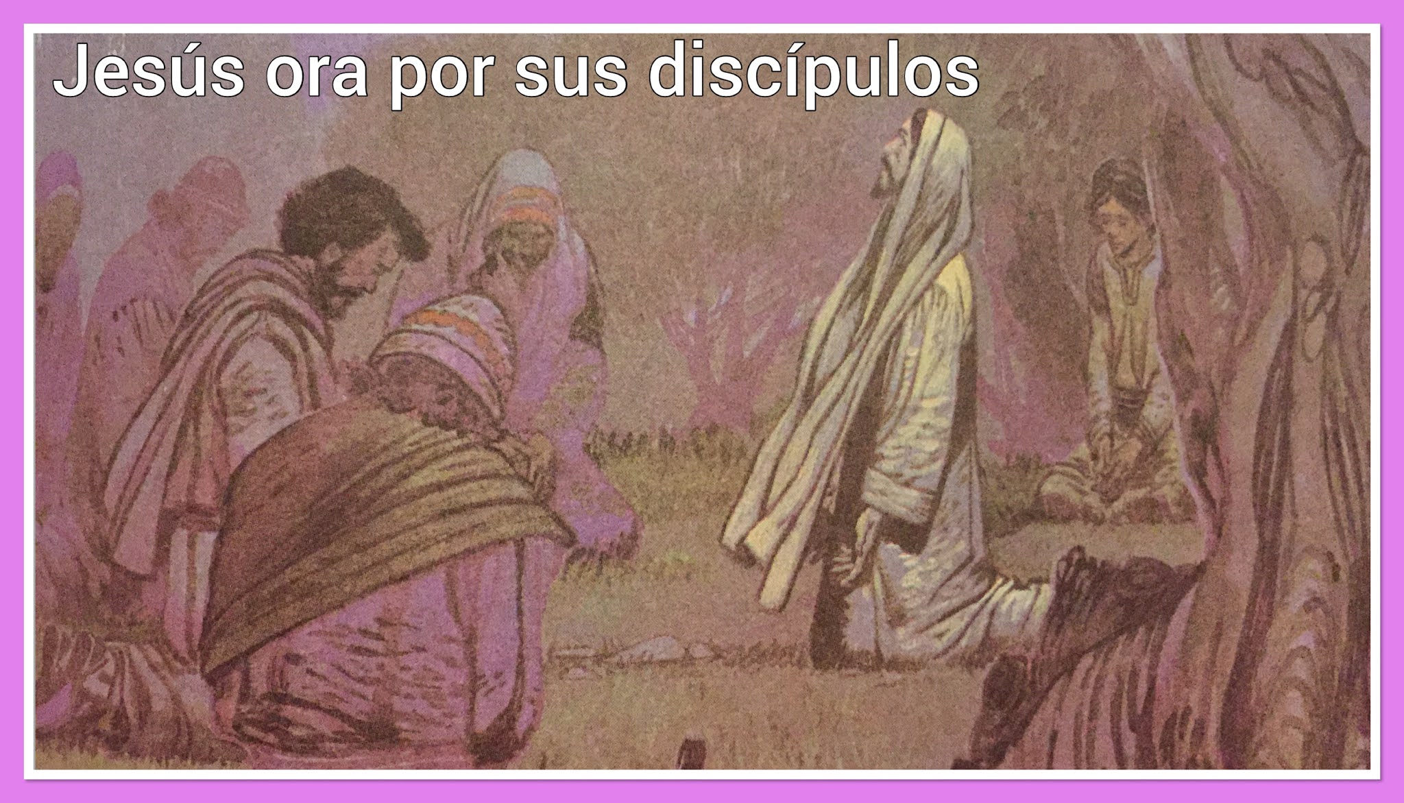 Cantos y Oraciones: Jesús ora por sus discípulos 📖