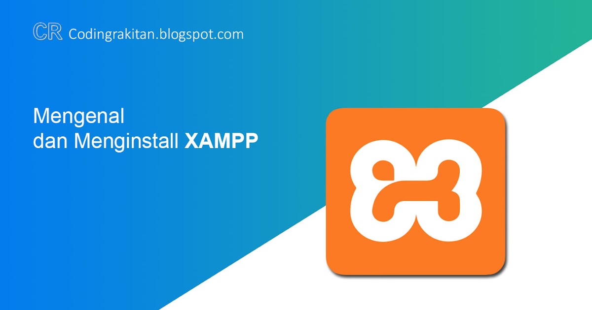 Mengenal dan Menginstall XAMPP ~ CODING RAKITAN | INSPIRASI CODING ...