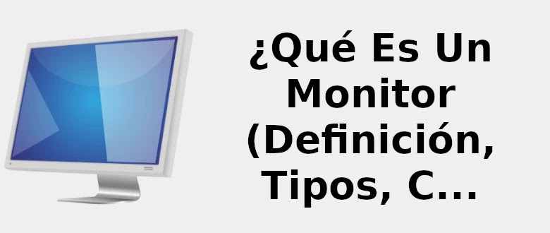¿Qué Es Un Monitor 🖥️ (Definición, Tipos, Calidad Y Más) 2021