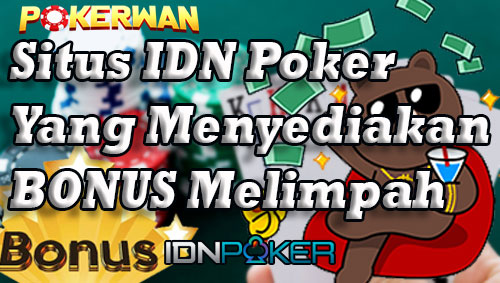 Situs IDN Poker Yang Menyediakan BONUS Melimpah - pastibayar77.blogspot.com Daftar Poker Online ...