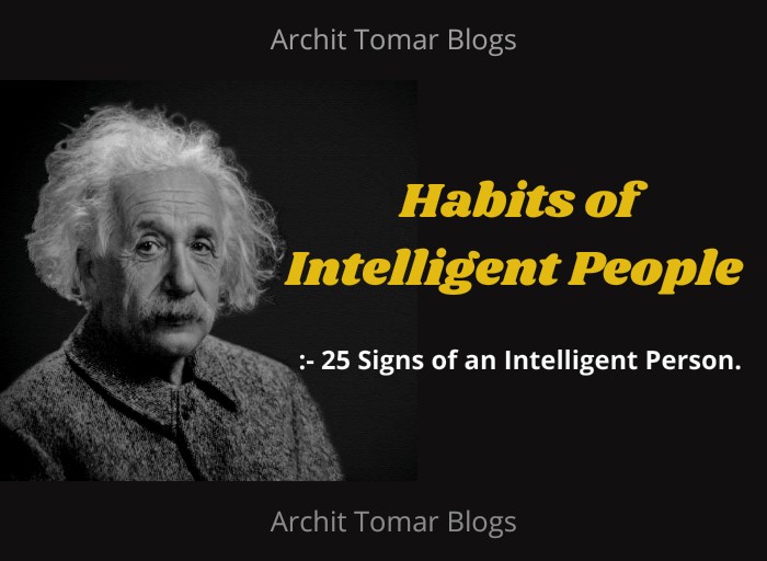 Habits of Intelligent People - 25 Signs of an Intelligent Person.