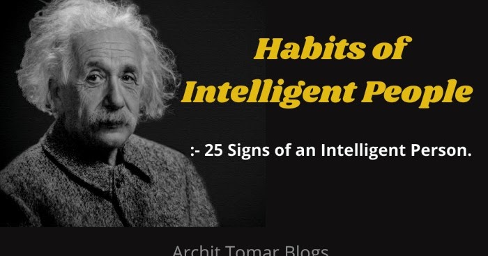 Habits of Intelligent People - 25 Signs of an Intelligent Person.