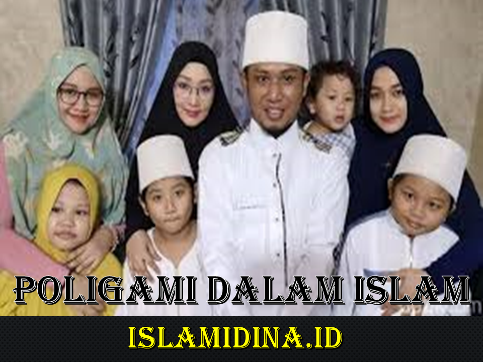 Poligami Dalam Islam : Tujuan Dampak dan Syaratnya - Islamidina ...