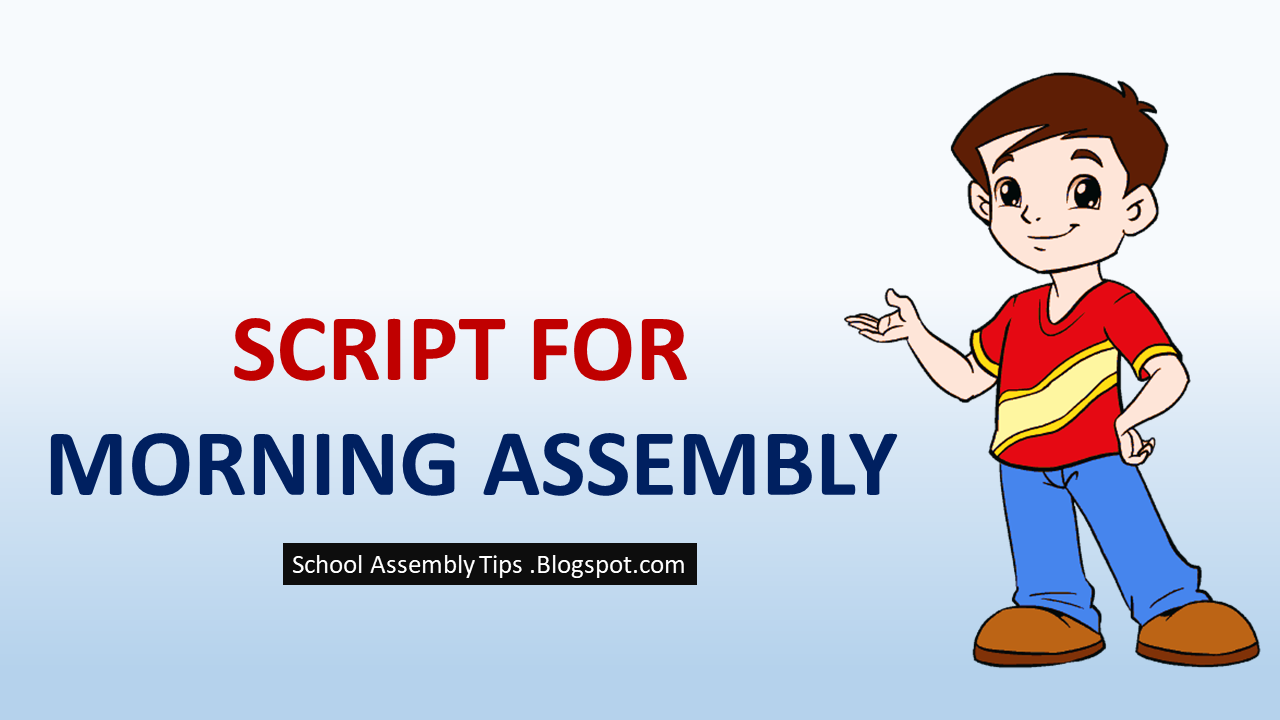 ENGLISH SCRIPT FOR SCHOOL MORNING ASSEMBLY - School Assembly Tips