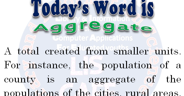 Today’s Word is -Aggregate