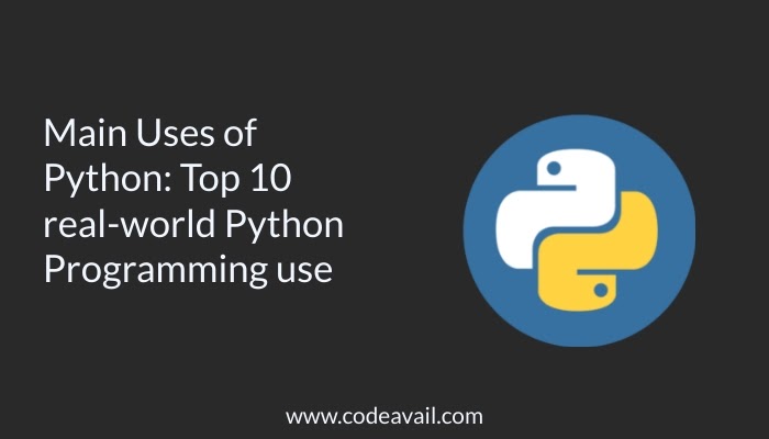 Codeavail Best Assignment Guide Main Uses Of Python Top 10 Real World Python Programming Uses