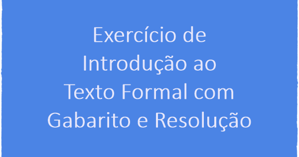 Exercício de Introdução ao Texto Formal com Gabarito e Resolução ...