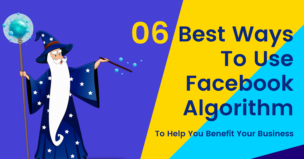 The Social Notes: 06 Best Ways To Use Facebook Algorithm To Help You ...