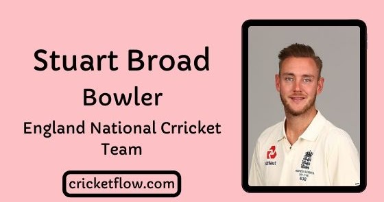 Stuart Broad Net Worth, Age, Height, Career Stats & More | Cricket Flow