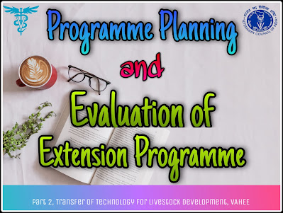 Programme Planning and Evaluation of Extension Programme.