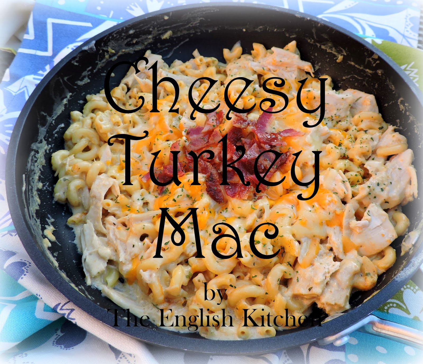 Cheesy Turkey Mac | The English Kitchen