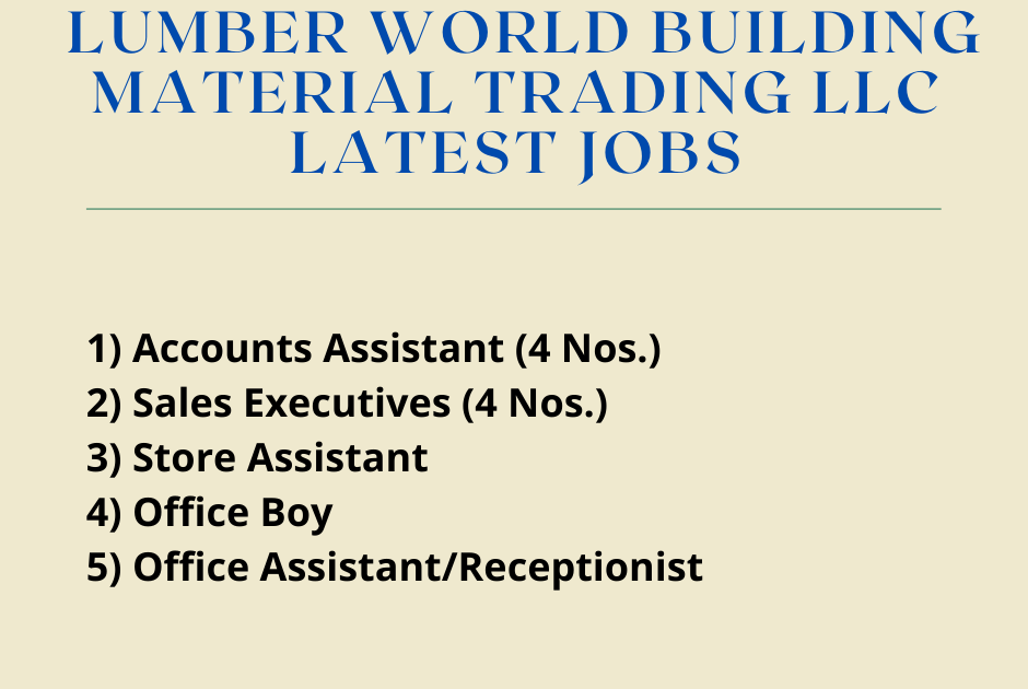 Lumber World Building Material Trading LLC Latest Jobs