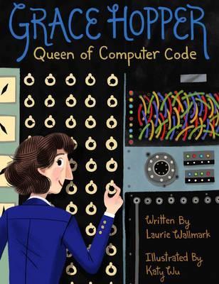 KISS THE BOOK: Grace Hopper: Queen of Computer Code by Laurie Hallmark ...