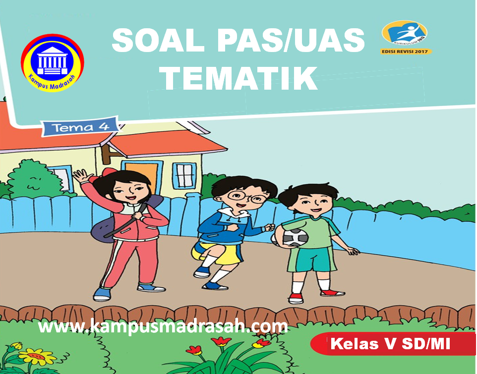√ Soal PAS Tematik Kelas 5 SD/MI Semester 1 Kurikulum 2013 - Kampus Madrasah