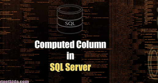 What is Computed Column in SQL Server ~ DotNetKida What is Computed Column in SQL Server ~ DotNetKida