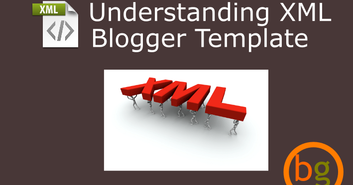 Understanding XML Blogger Template - BLOGSPOT BEGINS