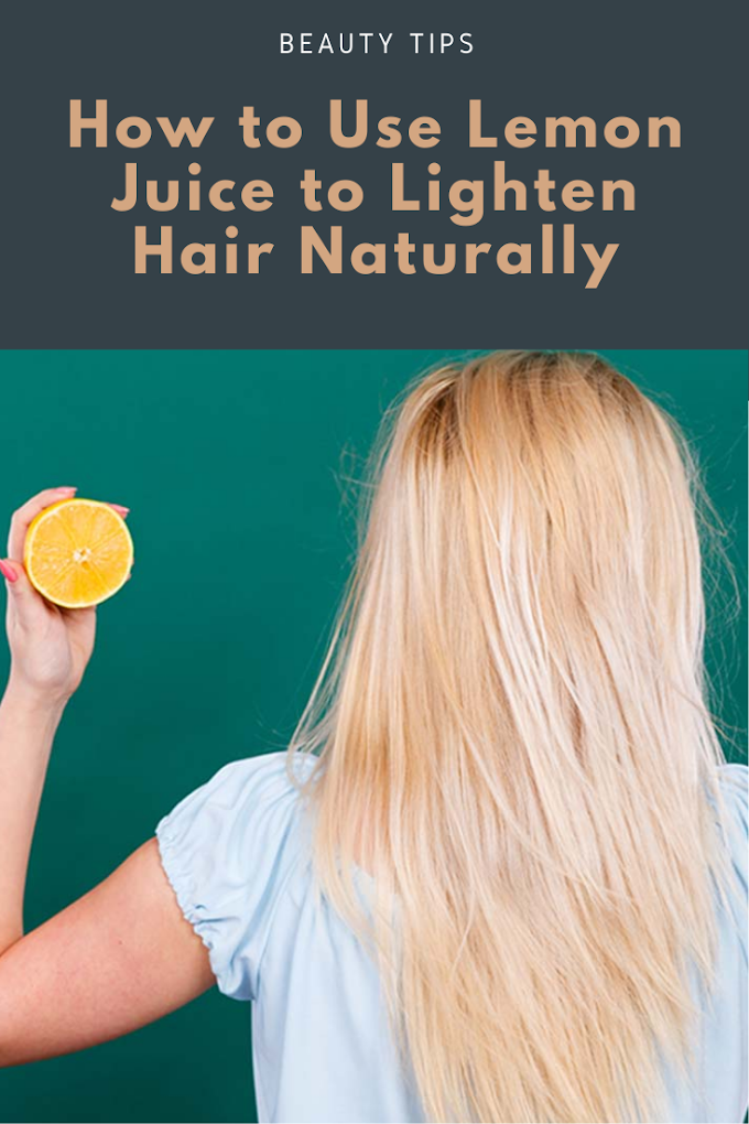 Use Lemon Juice To Lighten Hair Naturally